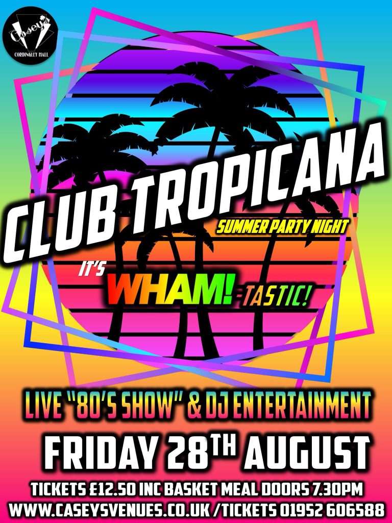 2026 Friday 28th August Club Tropicana Party Night - Casey's Cordingley Hall, Telford